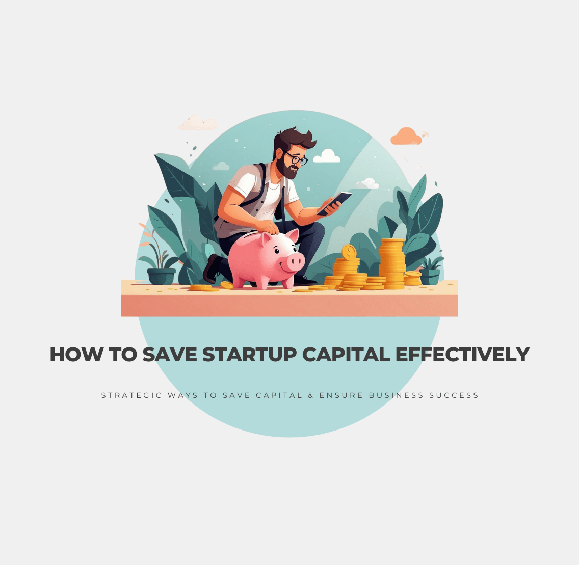 What Is One Way to Begin Saving Startup Capital? (2024)